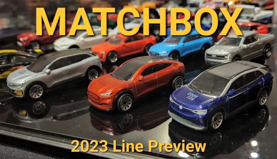 Highlights From The 2023 Matchbox Line Preview!
