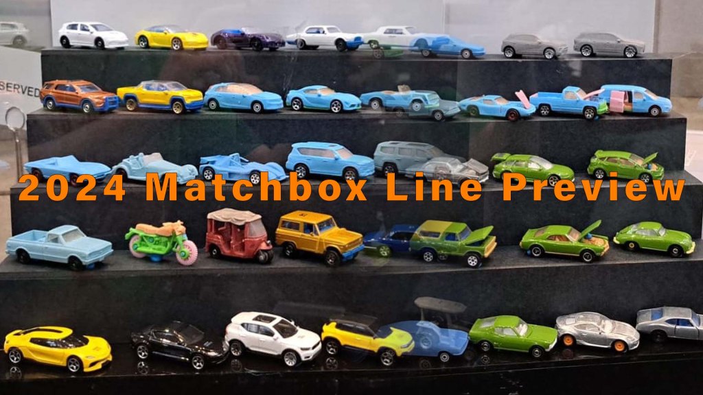 Hightlights From The 2024 Matchbox Line Preview